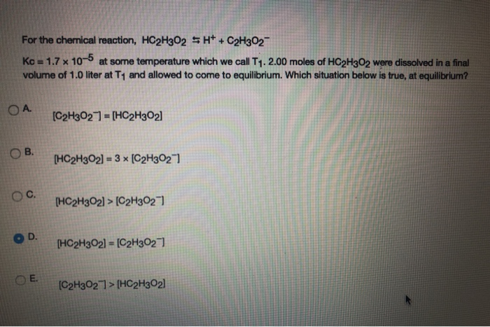 Solved For the chemical reaction, HC2H302 = H+ + C2H302- Kc | Chegg.com