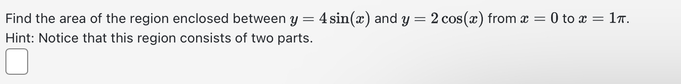 Solved Find the area of the region enclosed between | Chegg.com