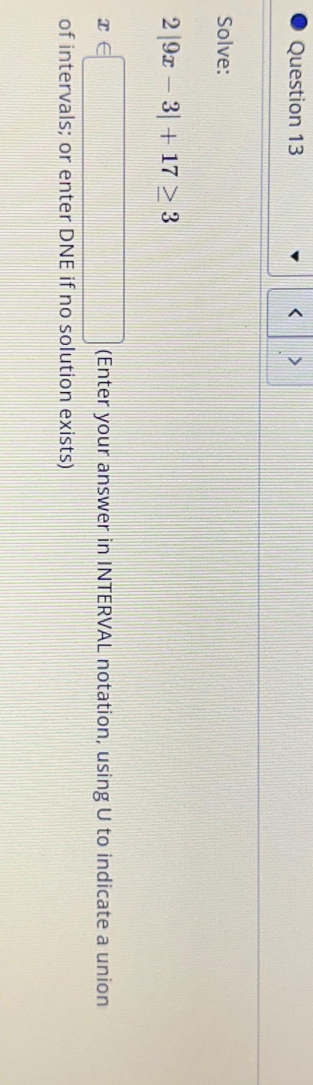 Solved Question 13Solve:2|9x-3|+17≥3x (Enter your answer in | Chegg.com