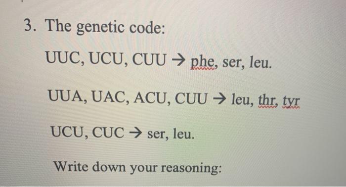 Solved 3. The genetic code: UỐC, UCŨ, CUU 2 phe, ser, leu. | Chegg.com