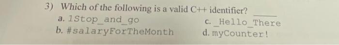 Solved 3) Which of the following is a valid C++ identifier? | Chegg.com