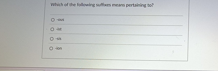 Solved Which of the following suffixes means pertaining | Chegg.com