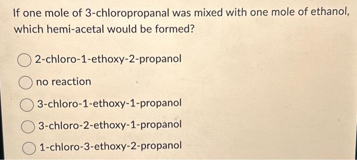 Solved If one mole of 3-chloropropanal was mixed with one | Chegg.com