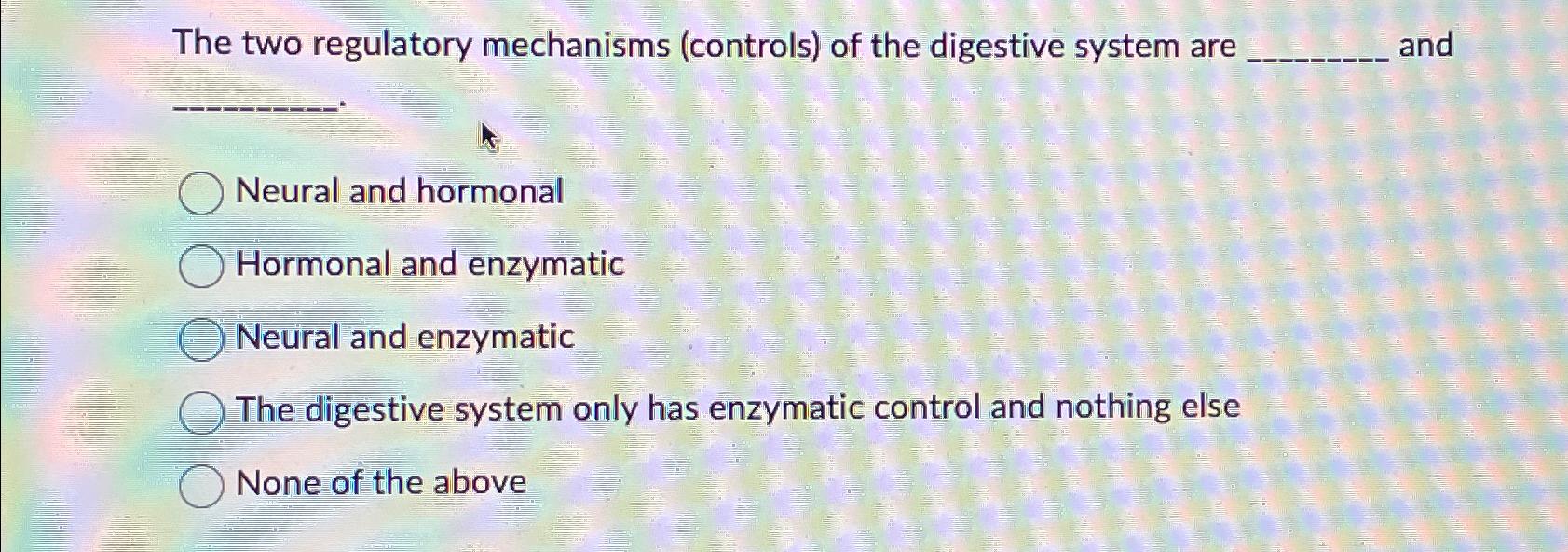 Solved The two regulatory mechanisms (controls) ﻿of the | Chegg.com