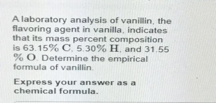 Solved A laboratory analysis of vanillin, the flavoring | Chegg.com