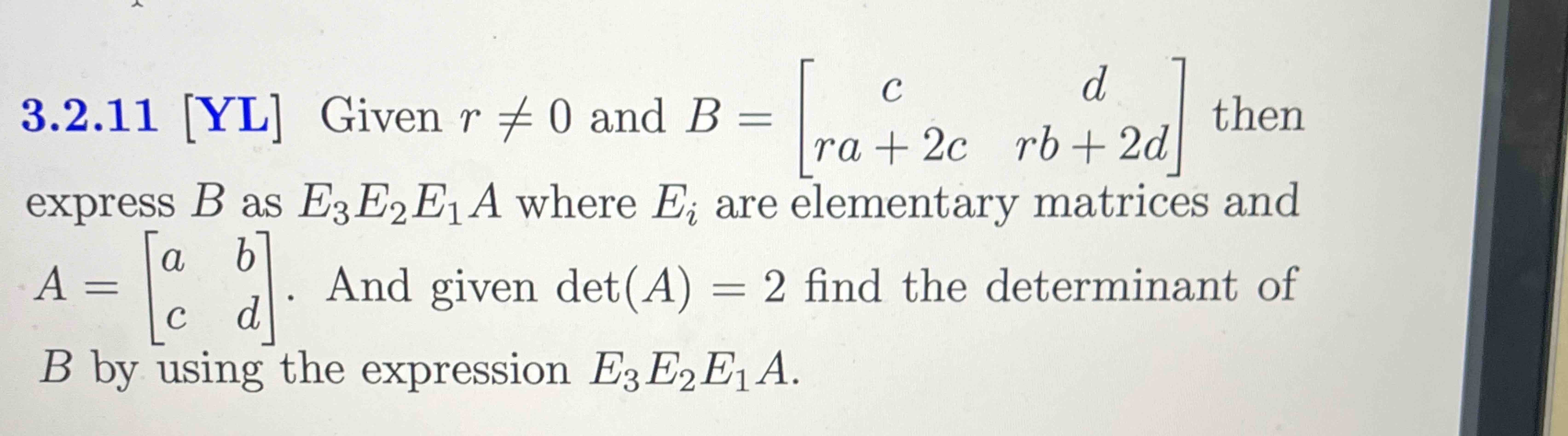 3.2.11 [YL] ﻿Given r≠0 ﻿and B=[cdra+2crb+2d] | Chegg.com