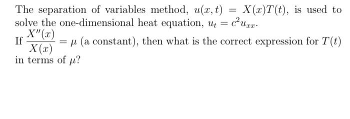 Solved The separation of variables method, u(x,t)=X(x)T(t), | Chegg.com