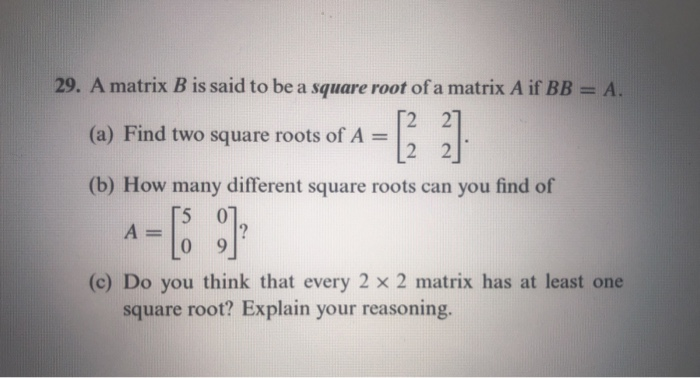 Solved 29. A matrix B is said to be a square root of a | Chegg.com