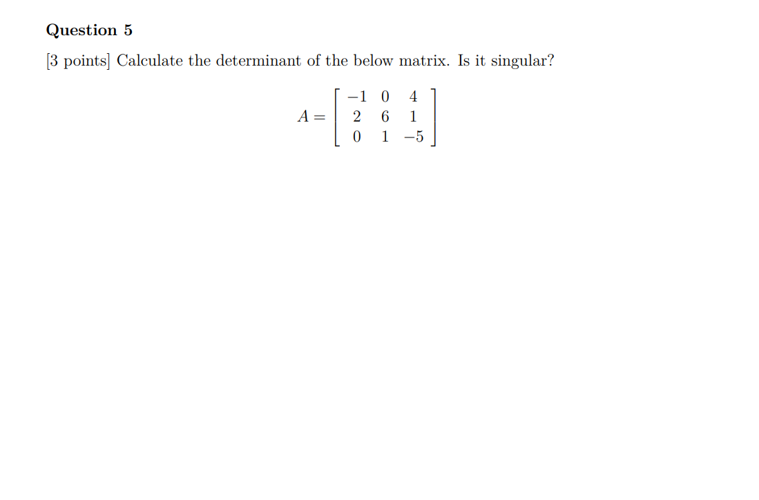 Solved Question 5[3 ﻿points] ﻿Calculate the determinant of | Chegg.com