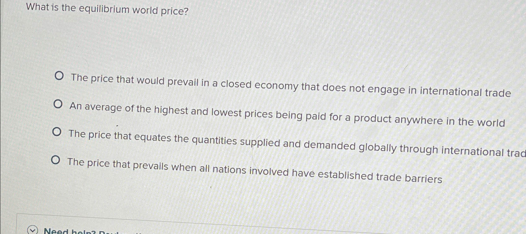 Solved What is the equilibrium world price?The price that | Chegg.com