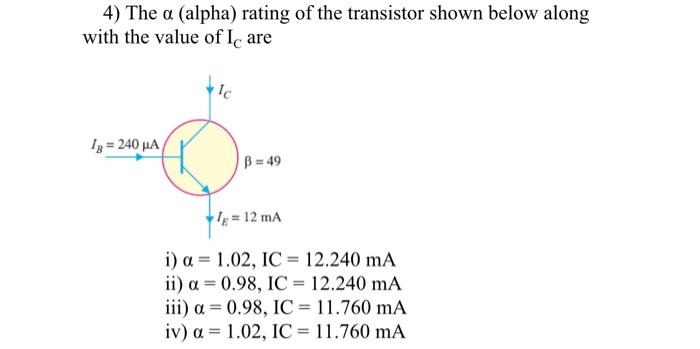 Solved 4) The a (alpha) rating of the transistor shown below | Chegg.com