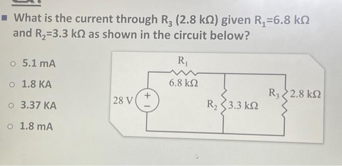 Solved What is the current through R3(2.8kΩ) given R1=6.8kΩ | Chegg.com