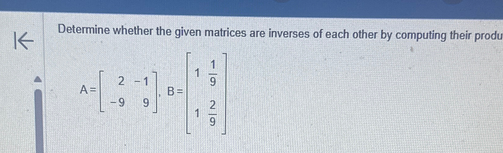 Solved Determine whether the given matrices are inverses of | Chegg.com