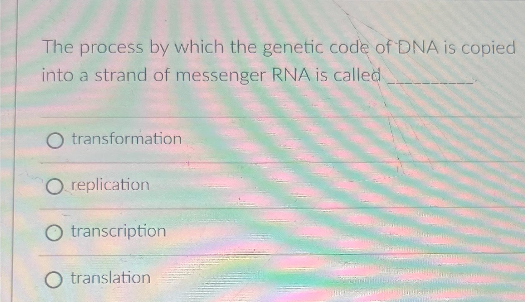 Solved The process by which the genetic code of DNA is | Chegg.com