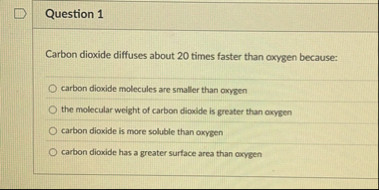 Solved Question 1Carbon dioxide diffuses about 20 ﻿times | Chegg.com