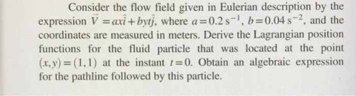 Solved Consider the flow field given in Eulerian description | Chegg.com