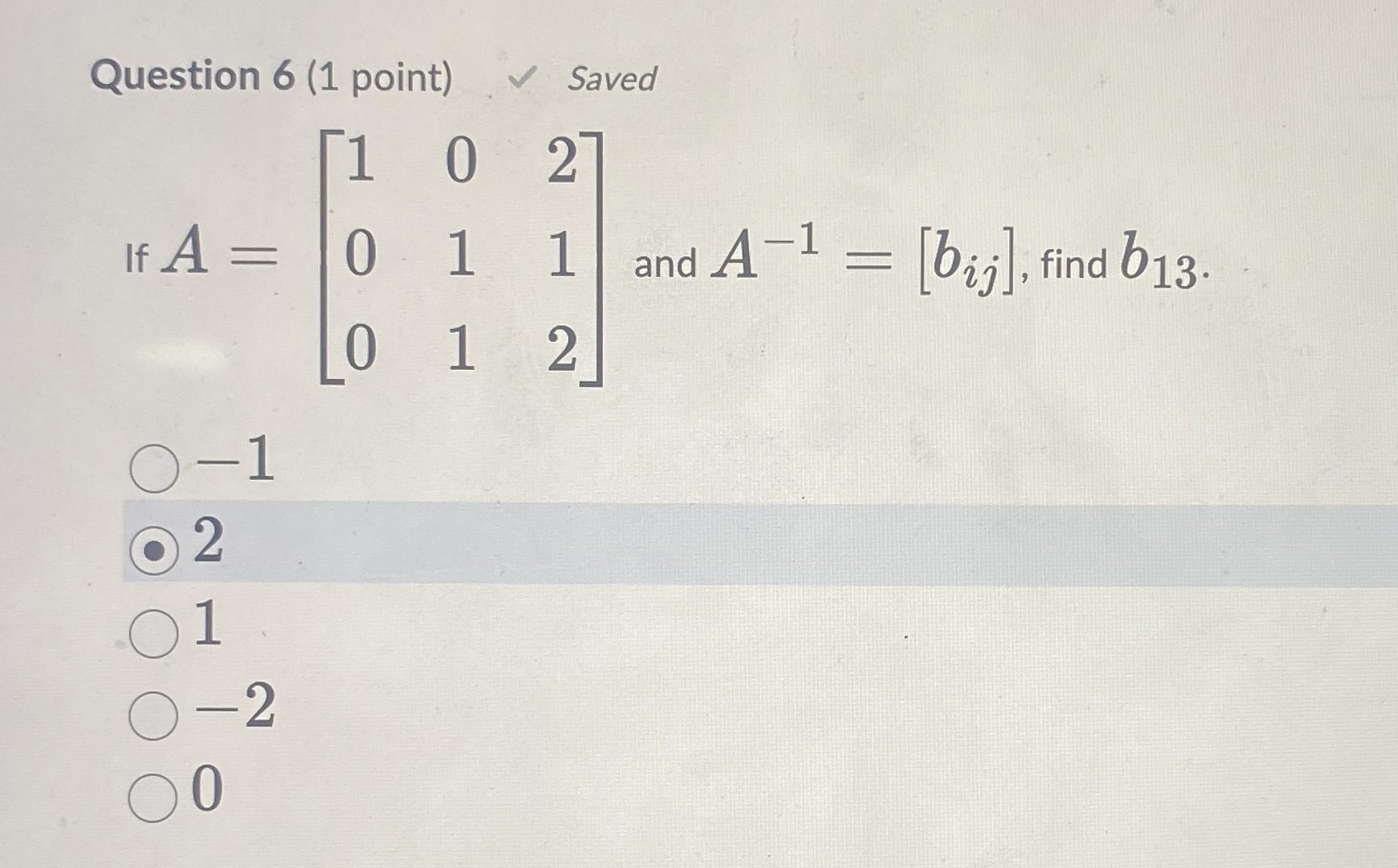 Solved by an EXPERT Question 6 (1 ﻿point)SavedIf A=[102011012] ﻿and | Chegg.com