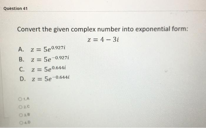 Solved Convert the given complex number into exponential | Chegg.com