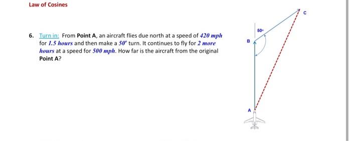 Solved Law of Cosines 6. Turn in: From Point A, an aircraft | Chegg.com
