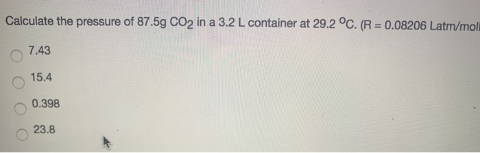 Solved Calculate the pressure of 87.5g CO2 in a 3.2 L | Chegg.com