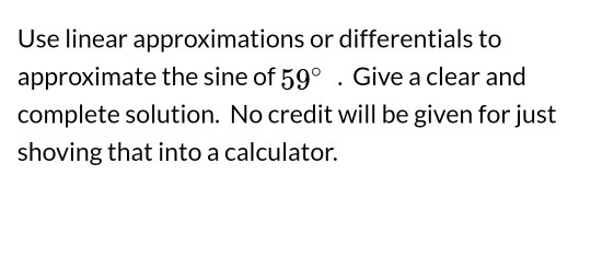 Solved Use linear approximations or differentials to | Chegg.com