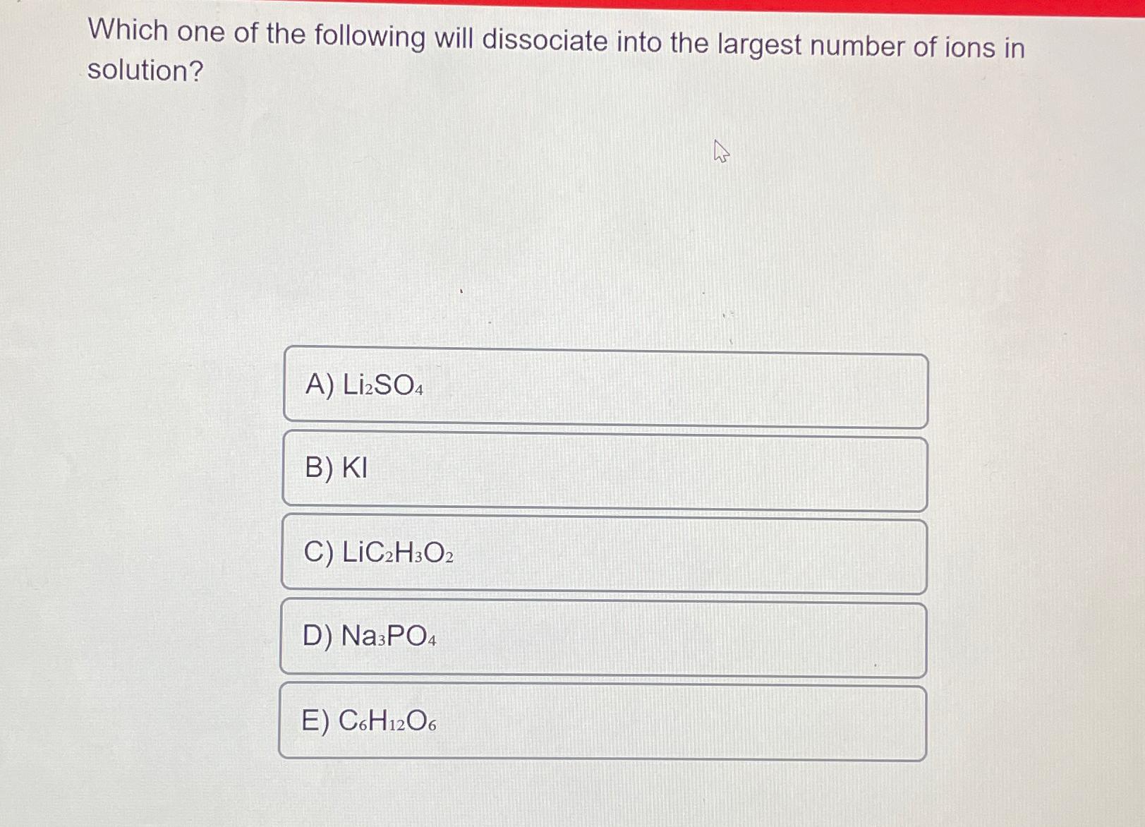 Solved Which one of the following will dissociate into the | Chegg.com