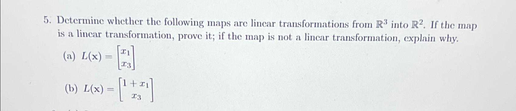 Solved Determine whether the following maps are lincar | Chegg.com