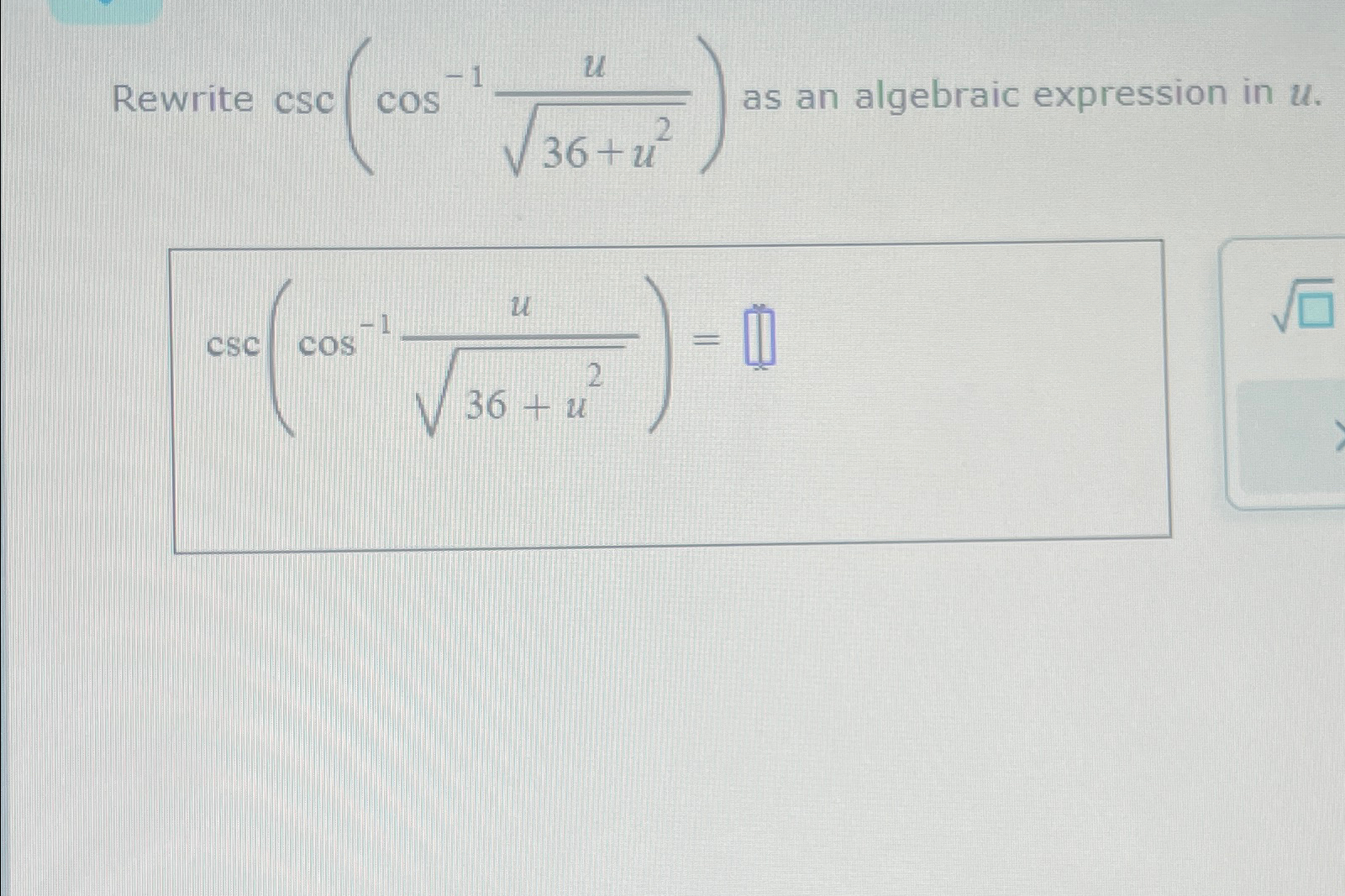 Solved Rewrite csc(cos-1(u36+u22)) ﻿as an algebraic | Chegg.com
