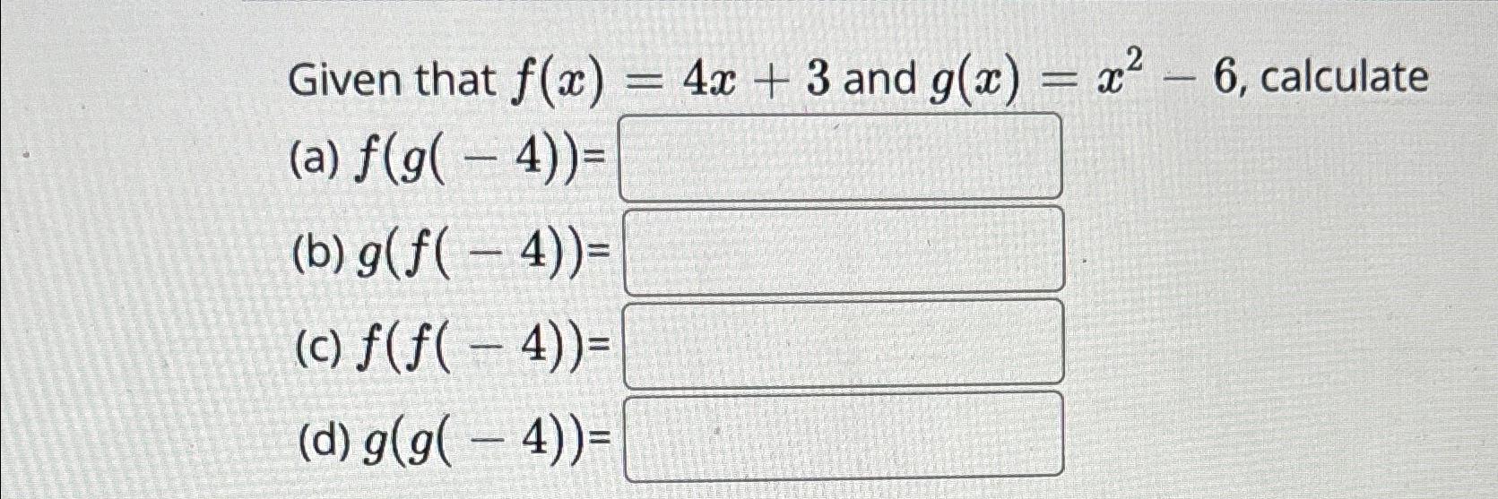 Solved Given that f(x)=4x+3 ﻿and g(x)=x2-6, | Chegg.com