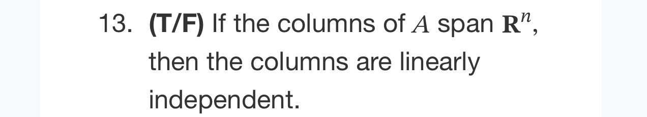 Solved (T/F) ﻿If the columns of A span Rn, ﻿then the columns | Chegg.com