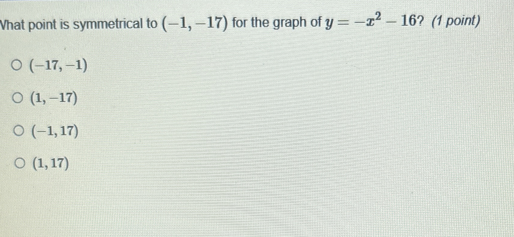 Solved What point is symmetrical to (-1,-17) ﻿for the graph | Chegg.com