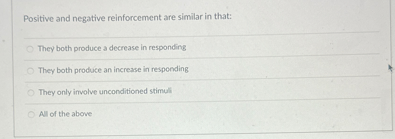 Solved Positive and negative reinforcement are similar in | Chegg.com