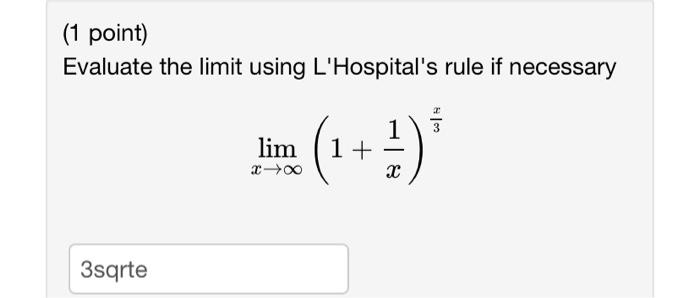 Solved (1 point) Evaluate the limit using L'Hospital's rule | Chegg.com