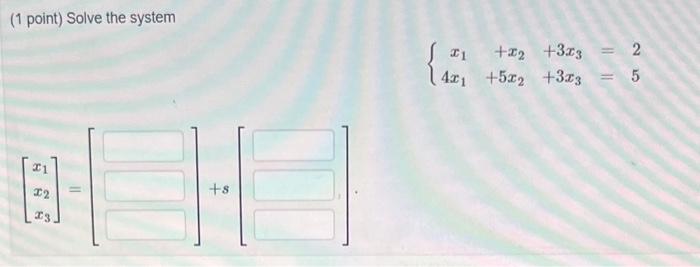 Solved (1 point) Solve the system {−4x1+x216x1−4x2=−9=36 | Chegg.com