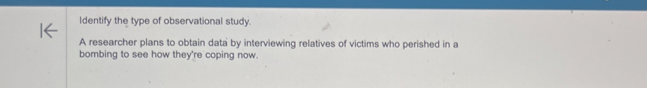 Solved Identify the type of observational study.A researcher | Chegg.com
