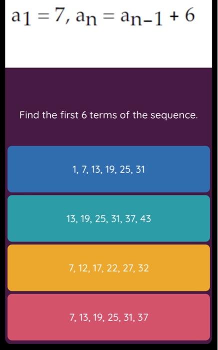 Solved a1=7,an=an−1+6 | Chegg.com