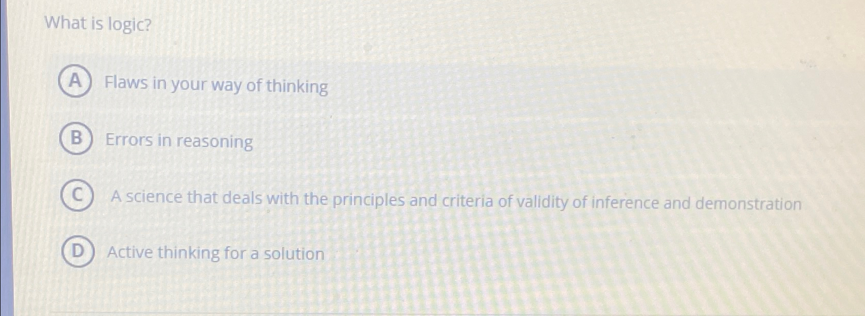 Solved What is logic?Flaws in your way of thinkingErrors in | Chegg.com