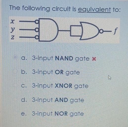Solved The following circuit is equivalent to:a. 3-input | Chegg.com
