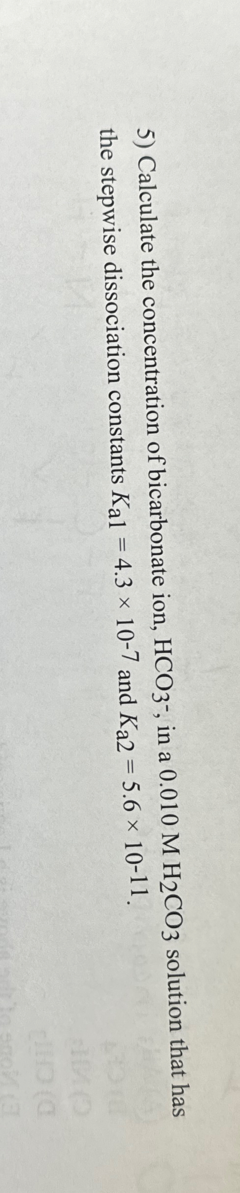 Solved Calculate the concentration of bicarbonate ion, | Chegg.com
