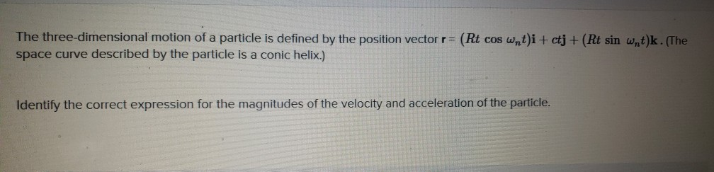 Solved The three-dimensional motion of a particle is defined | Chegg.com