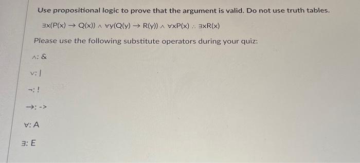 Solved Use propositional logic to prove that the argument is | Chegg.com
