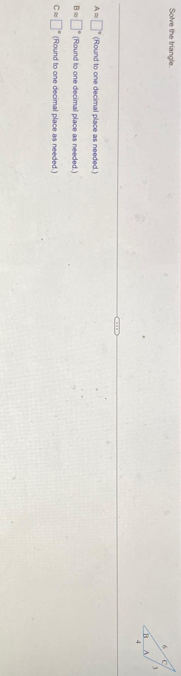 Solved Solve the triangle.A~~ (Round to one decimal place | Chegg.com