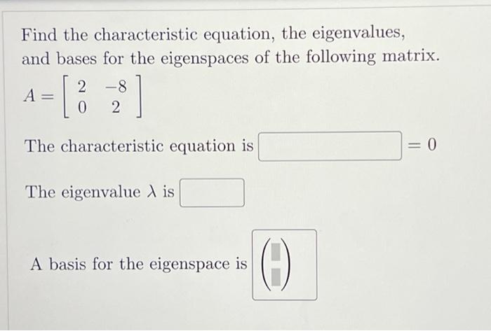 Solved Find the characteristic equation, the eigenvalues, | Chegg.com