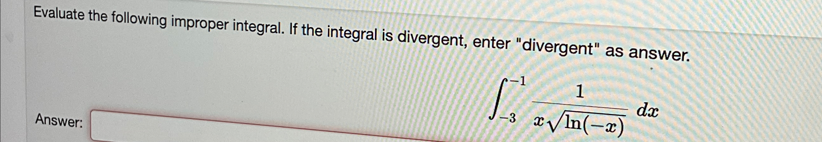 Solved Evaluate the following improper integral. If the | Chegg.com
