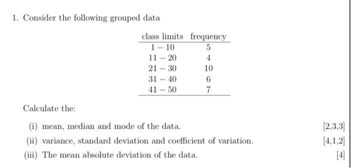 Solved 1. Consider the following grouped data Calculate the: | Chegg.com