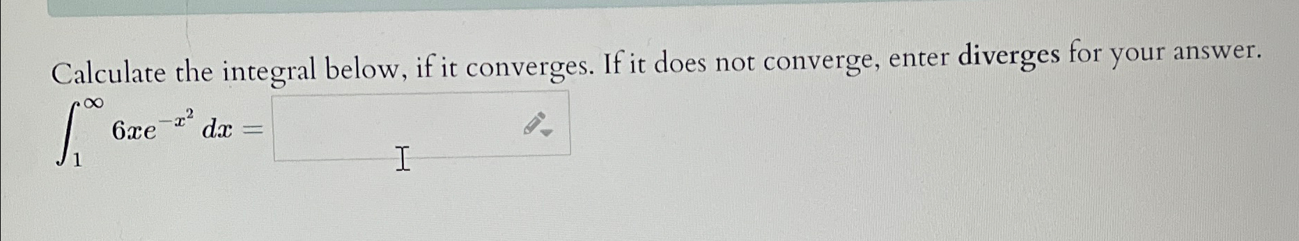 Solved Calculate the integral below, if it converges. If it | Chegg.com