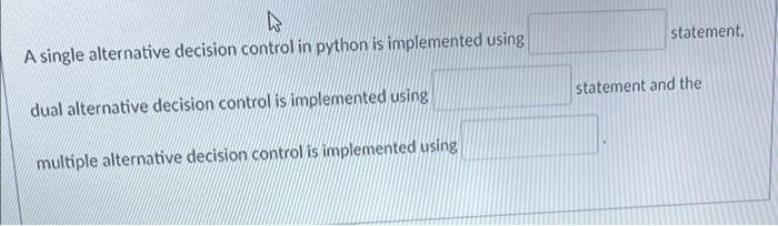 Solved A single alternative decision control in python is | Chegg.com