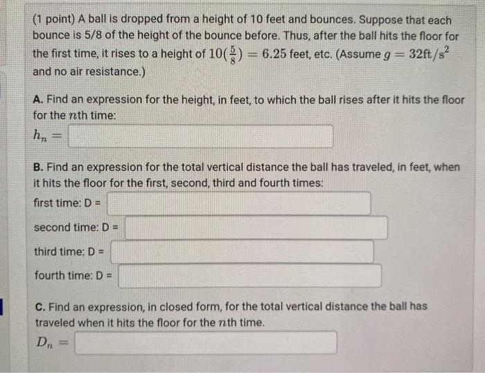 Solved (1 point) A ball is dropped from a height of 10 feet | Chegg.com