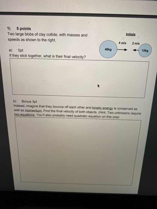 Solved Initials 1) 5 points Two large blobs of clay collide, | Chegg.com