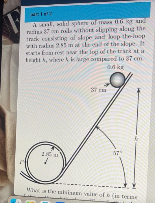 Solved part 1 of 2 A small, solid sphere of mass 0.6 kg and | Chegg.com